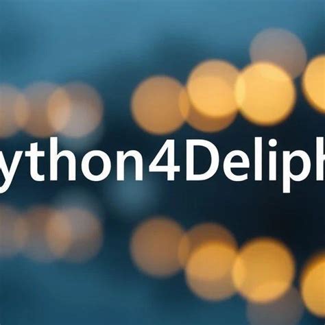 Python4delphi：跨越语言障碍的桌面应用开发新选择，为你的delphi项目赋予python的灵动 知乎