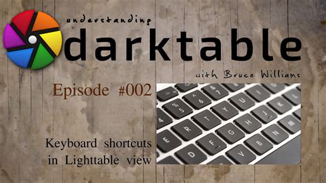Darktable Keyboard Shortcuts Hướng Dẫn Phím Tắt Tối ưu Trong Darktable