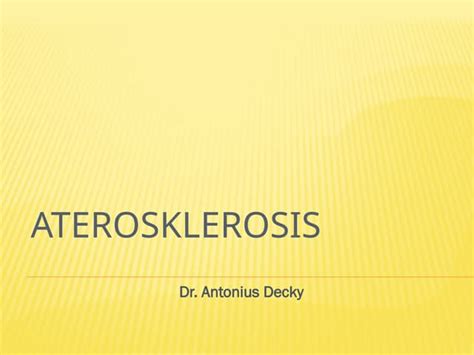 Mengenal Apa Itu Aterosklerosis Terapi Dan Cara Pencegahannya Pptx