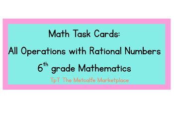 6th Grade Math Task Cards All Operations Rational Numbers Tpt