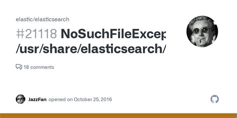 Nosuchfileexception Usrshareelasticsearchconfig · Issue 21118 · Elasticelasticsearch · Github