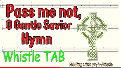Pass Me Not O Gentle Savior Hymn Tin Whistle Play Along Tab