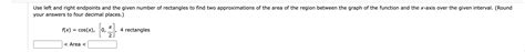 Solved Use Left And Right Endpoints And The Given Number Of Chegg Com