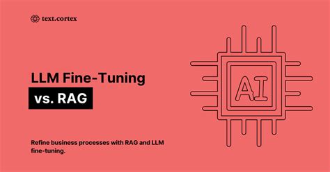 Rag Vs Llm Fine Tuning Which Is Better For Your Company