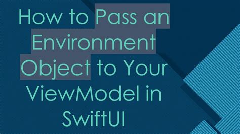 How To Pass An Environment Object To Your Viewmodel In Swiftui Youtube