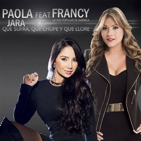 Letra De Que Sufra Que Chupe Y Que Llore Versión Vallenato De Paola