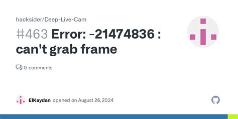 Error 21474836 Cant Grab Frame · Issue 463 · Hacksiderdeep Live Cam · Github