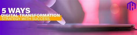 5 Ways To Implement Your Digital Transformation Strategy With Success Noman Husain