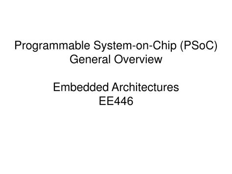Ppt Programmable System On Chip Psoc General Overview Embedded