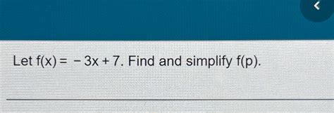 solved let f x 3x 7 ﻿find and simplify f p