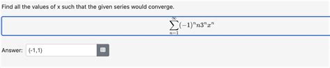 Solved Find All The Values Of X Such That The Given Series Chegg Com