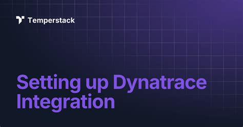 Setting Up Dynatrace Integration Temperstack