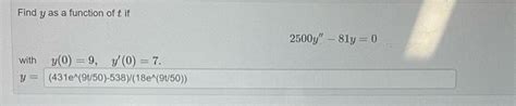 Solved Find Y As A Function Of T If 2500y′′−81y0 With