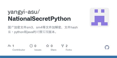 GitHub yangyi asu NationalSecretPython 国产加密文件sm sm 等文件加解密文件hash值python和java的对照实现版本