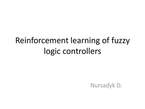 Reinforcement Learning Of Fuzzy Logic Controllers Online Presentation