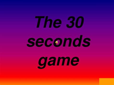 Ppt The 30 Seconds Game Powerpoint Presentation Free Download Id 7040253