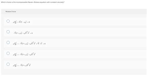 Solved Which Choice Is The Incompressible Navier Stokes