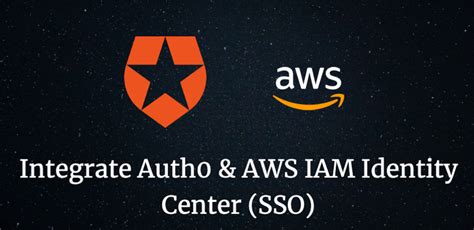 Integrate Aws Iam Identity Center Sso With Auth0 Aws In Plain English