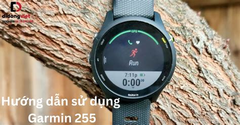 Hướng Dẫn Sử Dụng Garmin 255 Chi Tiết Từ A đến Z Cực Dễ