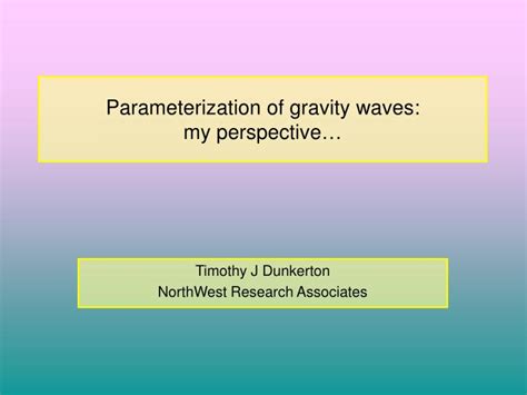 Ppt Parameterization Of Gravity Waves My Perspective Powerpoint Presentation Id3201783