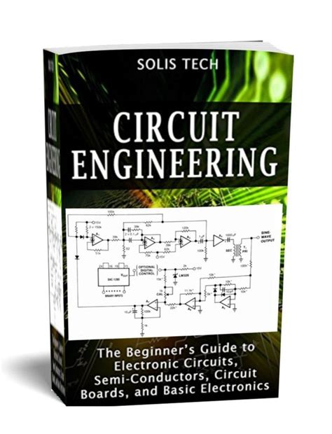 Circuit Engineering The Beginner S Guide To Electronic Circuits Semi Conductors Circuit