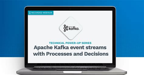 apache kafka event streams with processes and decisions