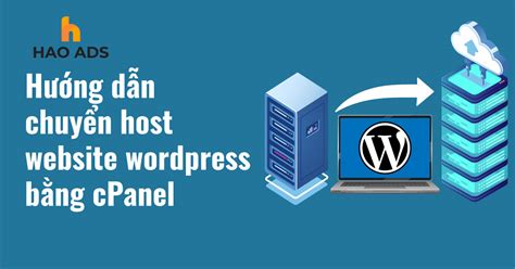 hướng dẫn chuyển host website wordpress bằng cpanel hào ads
