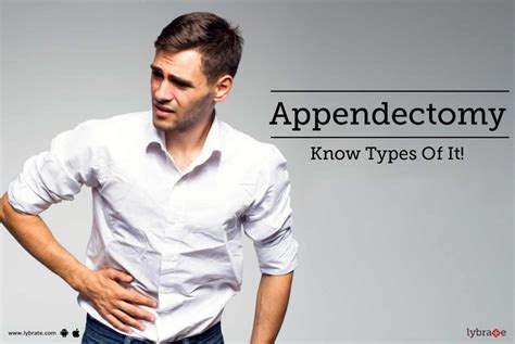 Appendectomy Know Types Of It By Dr Biswanath Gouda Lybrate