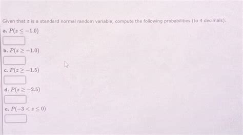 Solved Given That Z Is A Standard Normal Random Variable