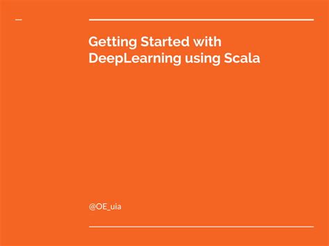 Getting Started With Deep Learning Using Scala Ppt