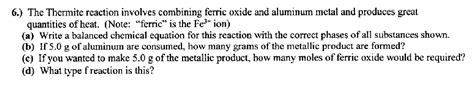 Solved 6 The Thermite Reaction Involves Combining Ferric