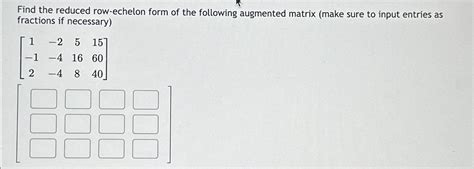Solved Find The Reduced Row Echelon Form Of The Following Chegg