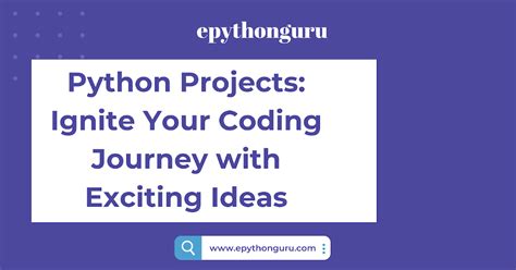 Python Projects Ignite Your Coding Journey With Exciting Ideas