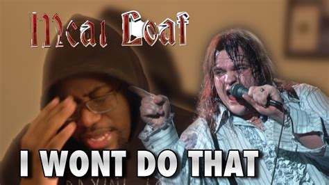 He Does It Again Meat Loaf Id Do Anything For Love But I Wont Do