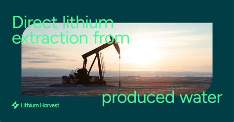 Direct Lithium Extraction From Produced Water Lithium Harvest