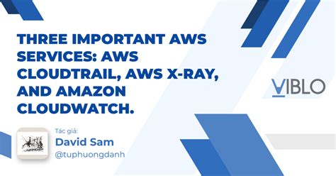 Three Important Aws Services Aws Cloudtrail Aws X Ray And Amazon Cloudwatch