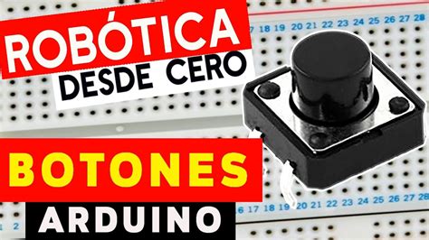 Arduino Cómo Programar Un BotÓn Robótica Desde Cero Cap 2 Youtube