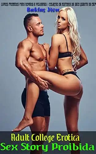Adult College Erotica Sex Story Proibida LIVROS PROIBIDOS PARA HOMENS E MULHERES COLEÇÃO DE