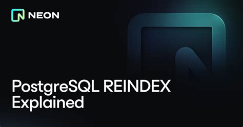 Postgresql Reindex Explained