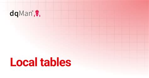 Local Tables Dqman Documentation