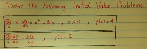 Solved Solve The Following Initial Value Problems X Dydx
