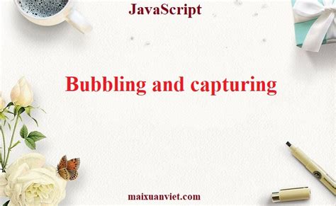 JavaScript Bubbling And Capturing VietMX S Blog