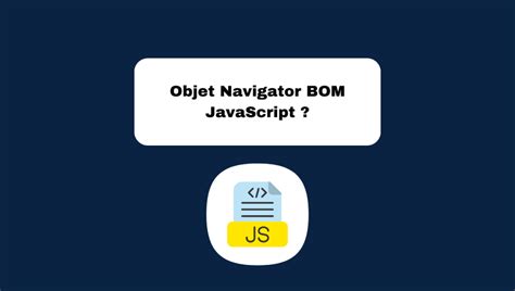 114 Objet Navigator Dans Le Bom En Javascript Guide Codespace