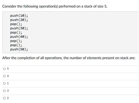 Solved Consider The Following Operations Performed On A Stack Of Size 5 Push10 Push20