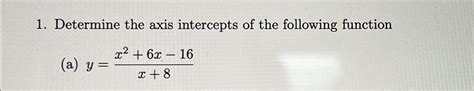 Solved Determine The Axis Intercepts Of The Following