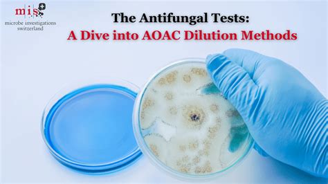 Aoac Dilution Methods A Dive Into The Antifungal Test