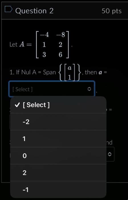 Solved Question 2 50pts Let A⎣⎡−413−826⎦⎤ 1 If