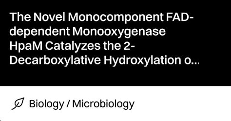 The Novel Monocomponent Fad Dependent Monooxygenase Hpam Catalyzes The 2 Decarboxylative
