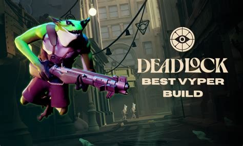 Deadlock Vyper Build Best Items And Abilities Beebom