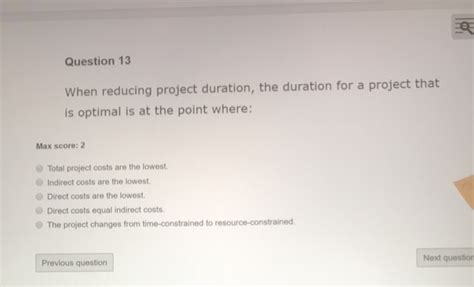 Solved Question 13 When Reducing Project Duration The